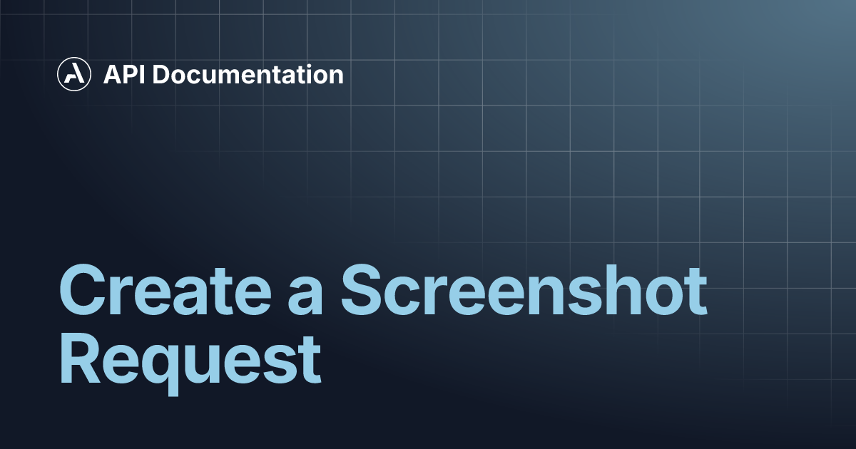 Create a Screenshot Request | API Documentation
